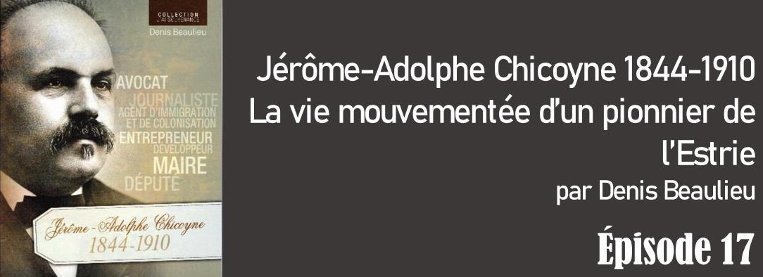 La biographie de Jérôme-Adolphe Chicoyne – Épisode 17 – L'Entraide ...