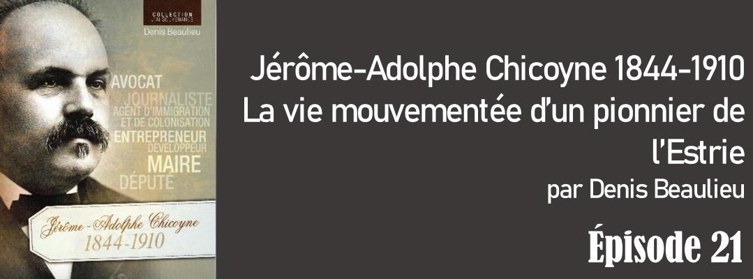 La biographie de Jérôme-Adolphe Chicoyne – Épisode 21 – L'Entraide ...