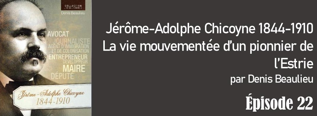 La biographie de Jérôme-Adolphe Chicoyne – Épisode 22 – L'Entraide ...