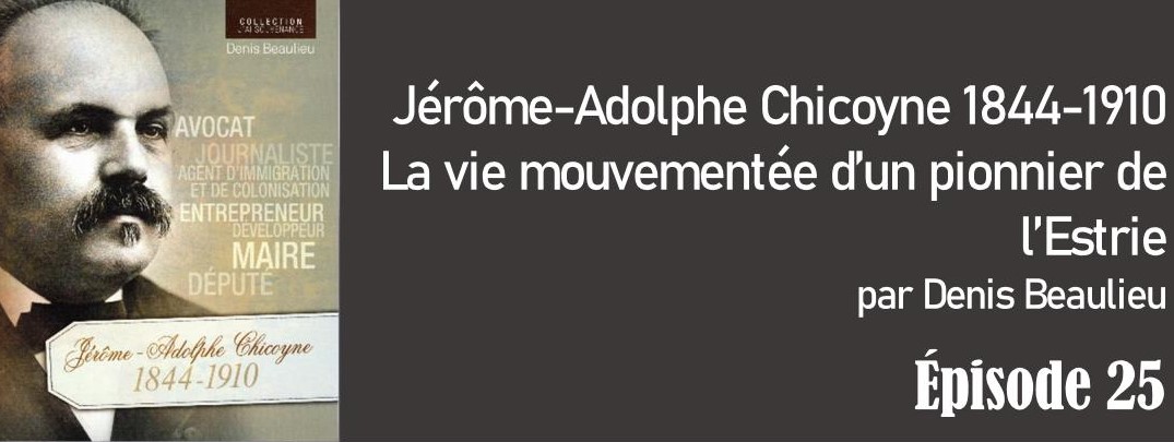 La biographie de Jérôme-Adolphe Chicoyne – Épisode 25 – L'Entraide ...